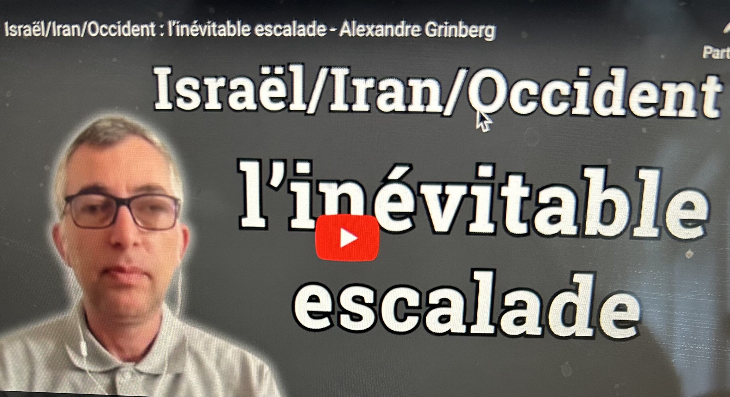 Israël/Iran/Occident : l’inévitable escalade - Alexandre Grinberg pour ...