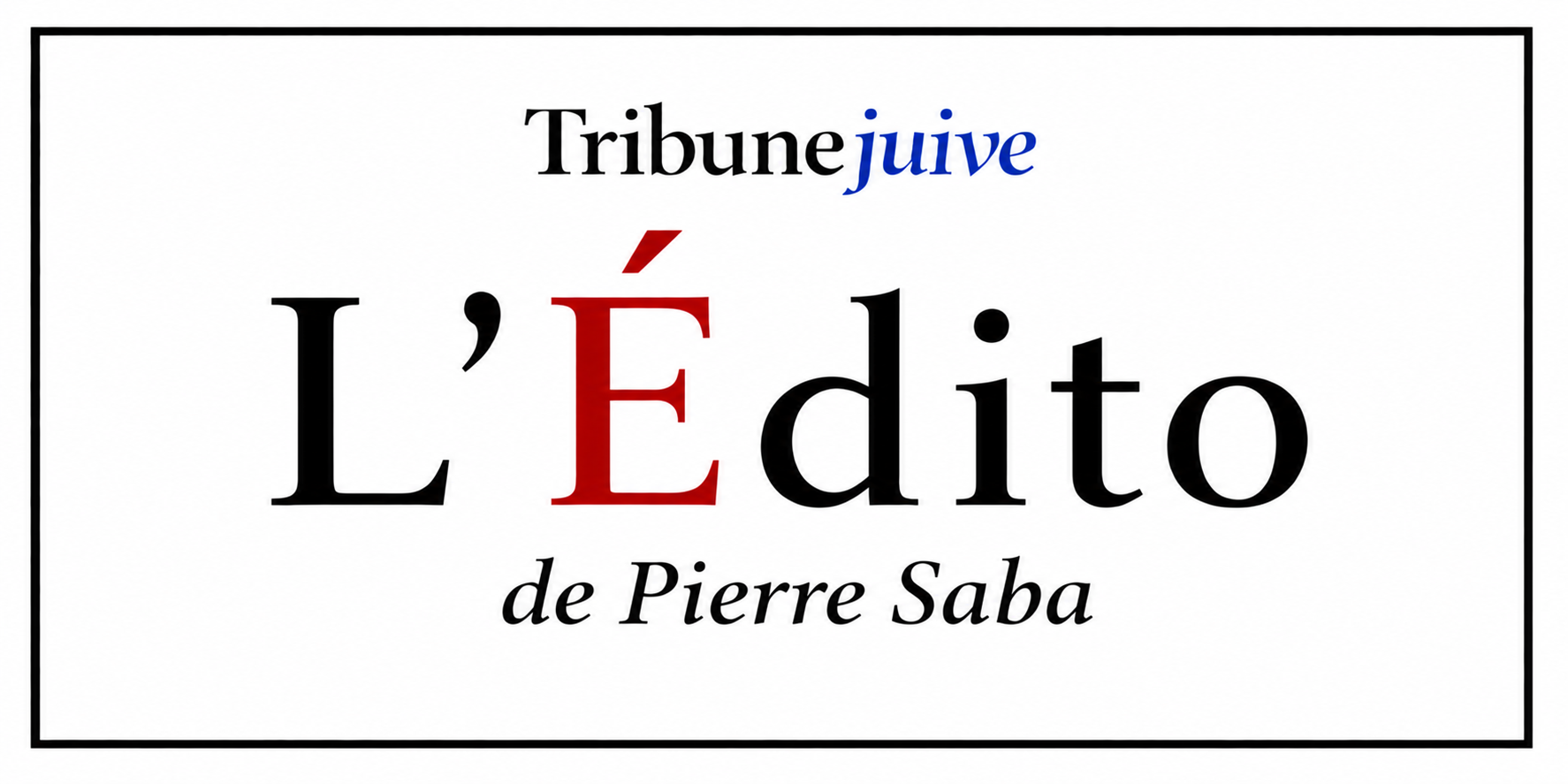 Israël plus fort que jamais. Par Pierre Saba - Tribune Juive